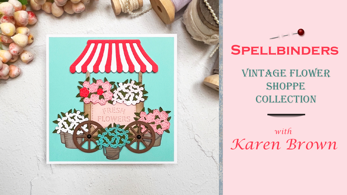 Vintage Flower Shoppe Cart | Spellbinders